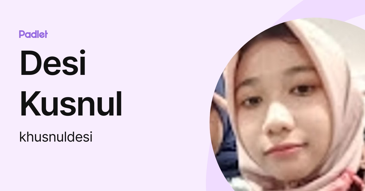 Desi Kusnul (khusnuldesi) profile | Padlet