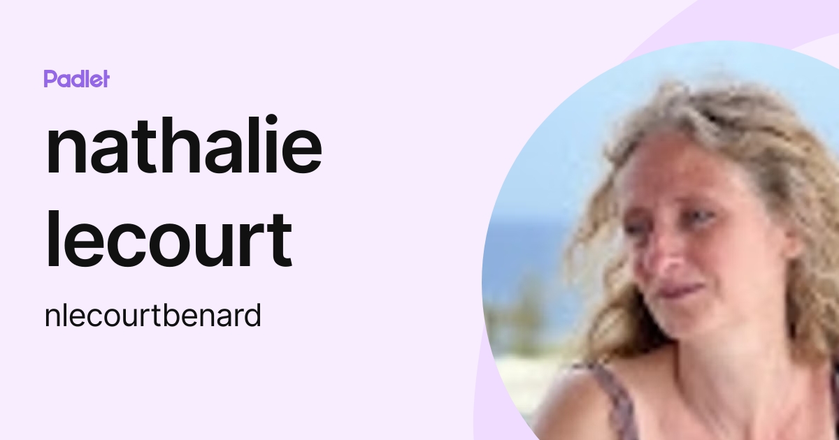 nathalie lecourt (nlecourtbenard) profile | Padlet