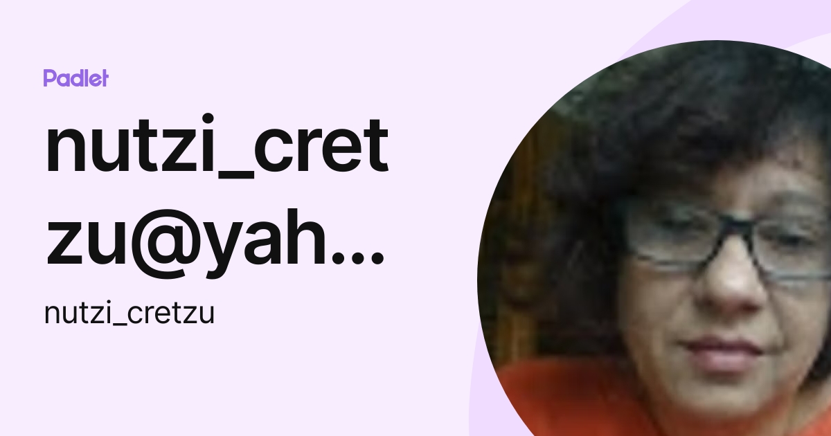 nutzi_cretzu@yahoo.com (nutzi_cretzu) profile | Padlet