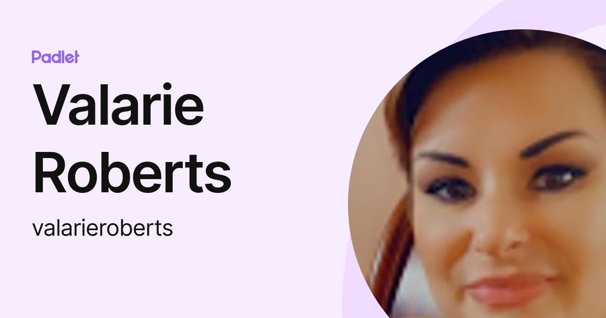 Valarie Roberts (valarieroberts) profile | Padlet