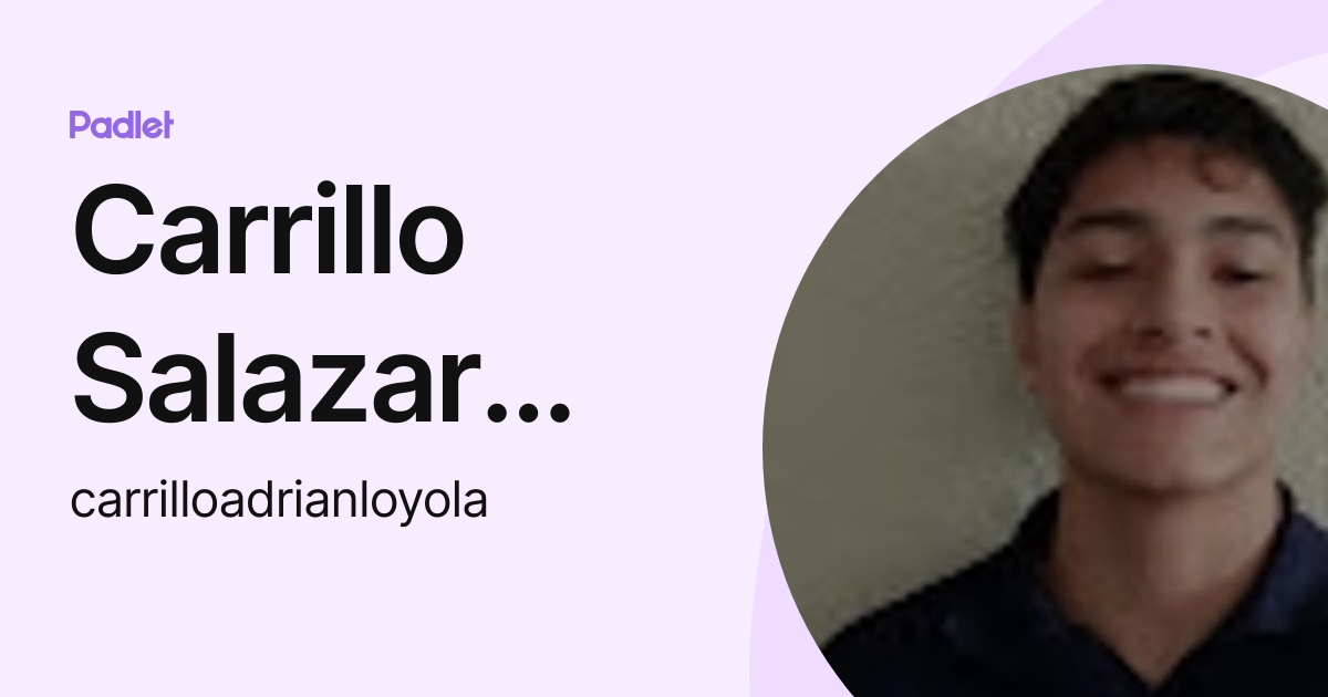Carrillo Salazar Dustin Adrián (carrilloadrianloyola) profile | Padlet