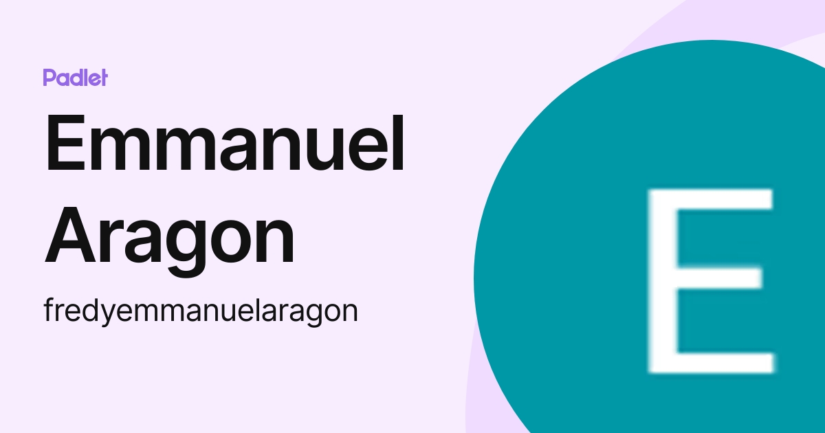 Emmanuel Aragon (fredyemmanuelaragon) profile | Padlet