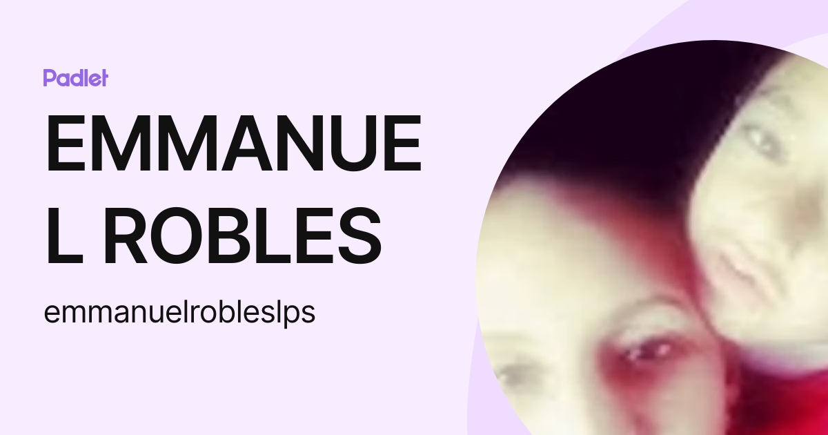 EMMANUEL ROBLES (emmanuelrobleslps) profile | Padlet