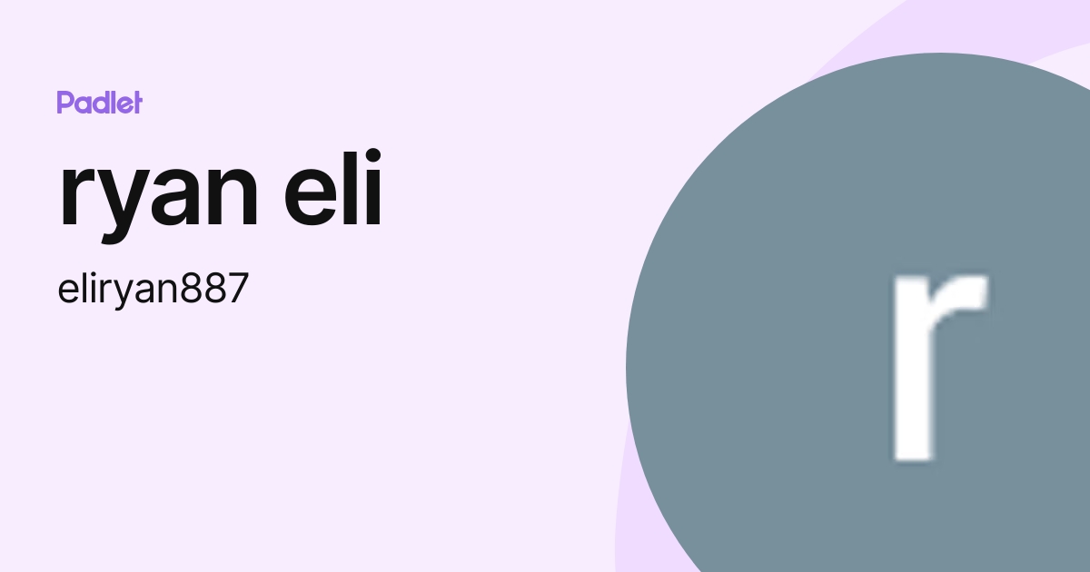 ryan eli (eliryan887) profile | Padlet