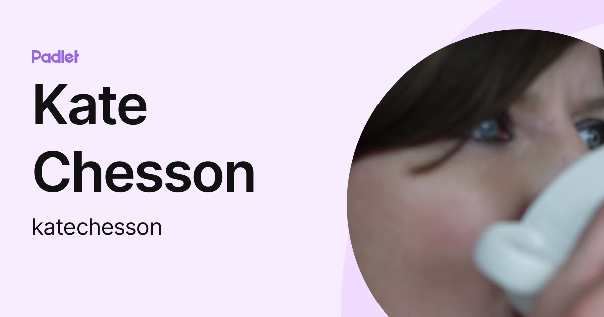 Kate Chesson (katechesson) profile | Padlet