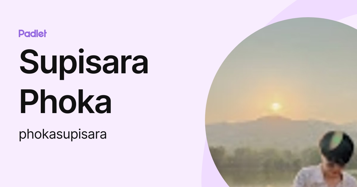 Supisara Phoka (phokasupisara) profile | Padlet