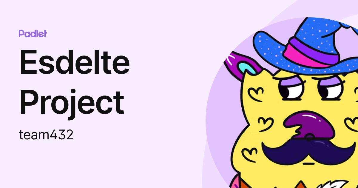 Esdelte Project (team432) profile | Padlet