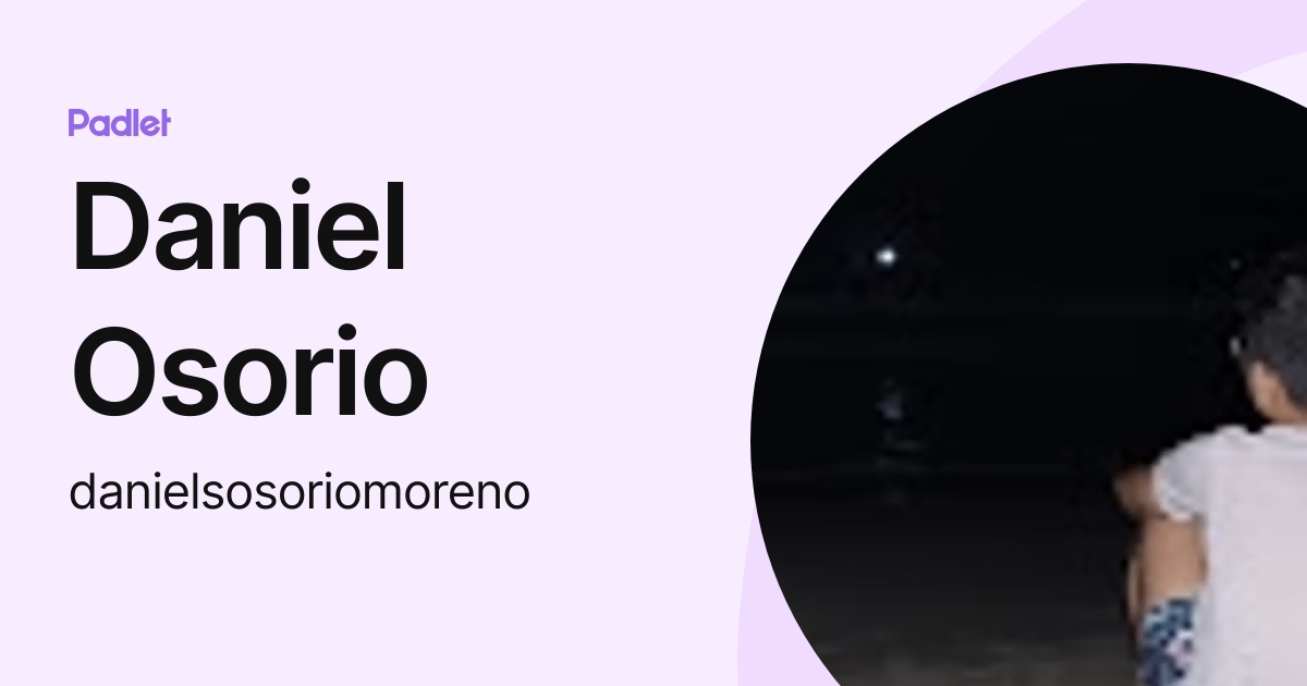 Daniel Osorio (danielsosoriomoreno) profile | Padlet