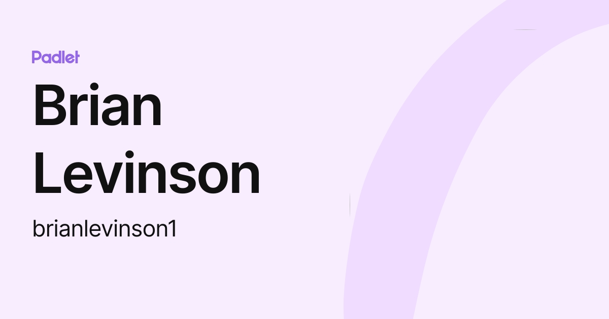 Brian Levinson (brian_levinson) profile | Padlet