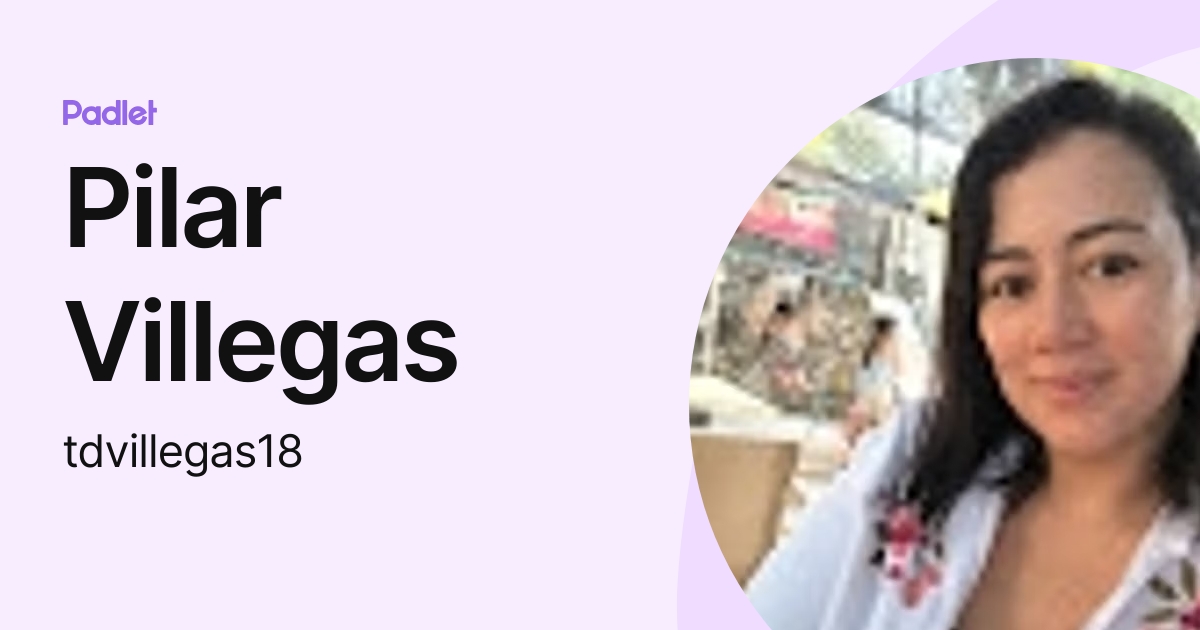 Pilar Villegas (tdvillegas18) profile | Padlet