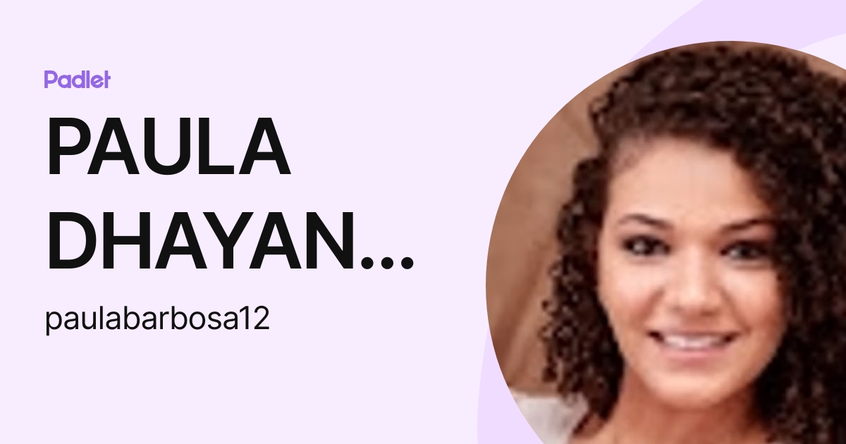 PAULA DHAYANNE N BARBOSA (paulabarbosa12) profile | Padlet