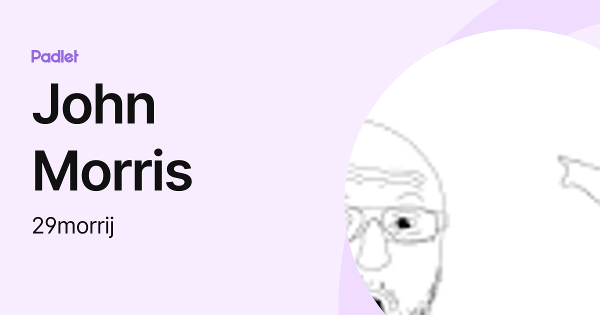 John Morris (29morrij) profile | Padlet
