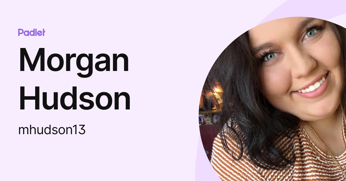 Morgan Hudson (mhudson13) profile | Padlet