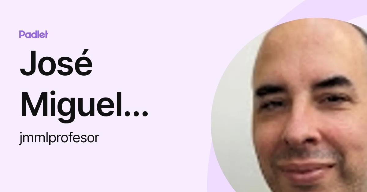 José Miguel Menéndez León (jmmlprofesor) profile | Padlet