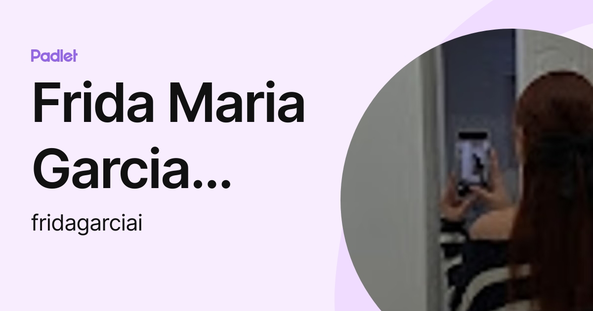 Frida Maria Garcia Ibarra (fridagarciai) profile | Padlet
