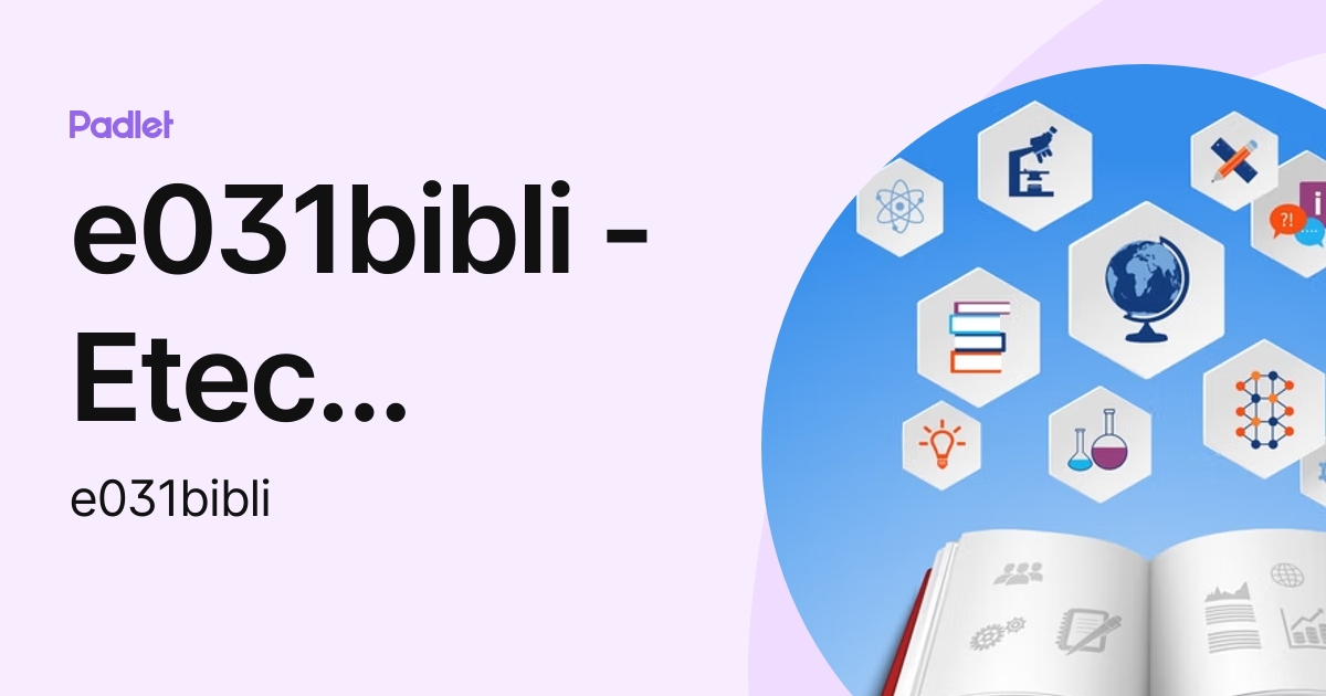 e031bibli - Etec Antonio Devisate (e031bibli) profile | Padlet
