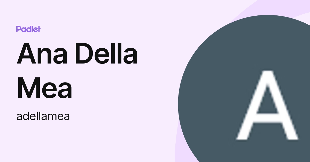 Ana Della Mea (adellamea) profile | Padlet