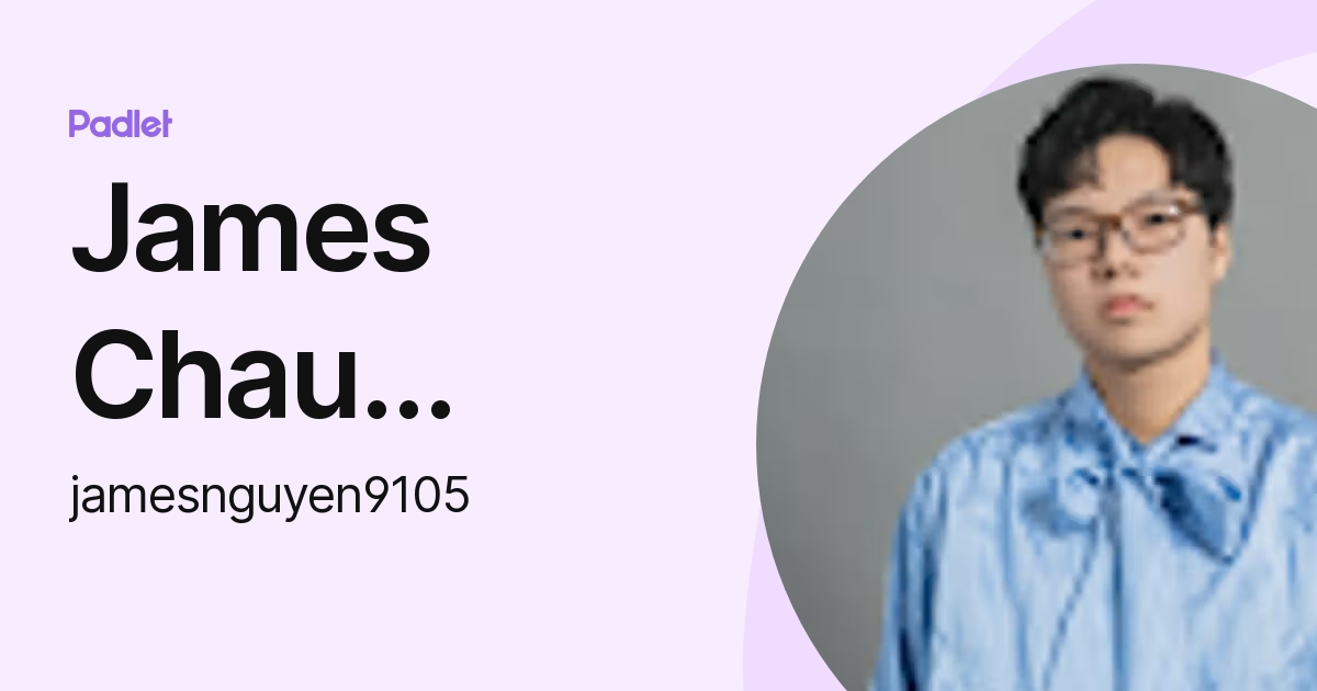James Chau Nguyen (jamesnguyen9105) profile | Padlet