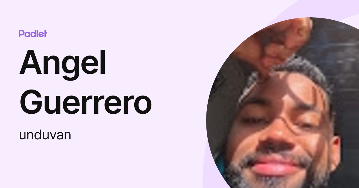 Angel Guerrero (unduvan) profile | Padlet