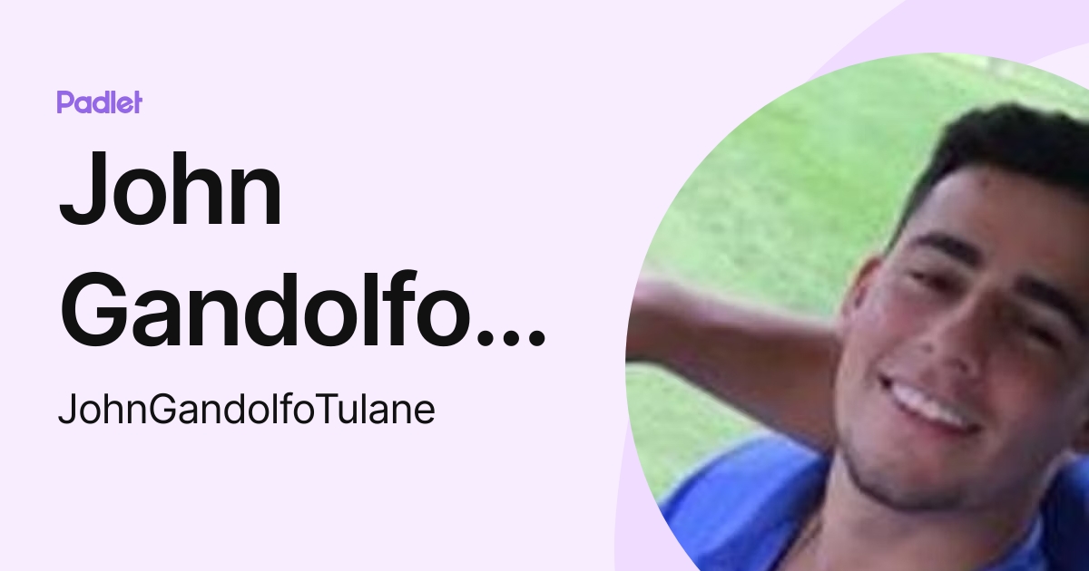 John Gandolfo | Tulane (JohnGandolfoTulane) profile | Padlet