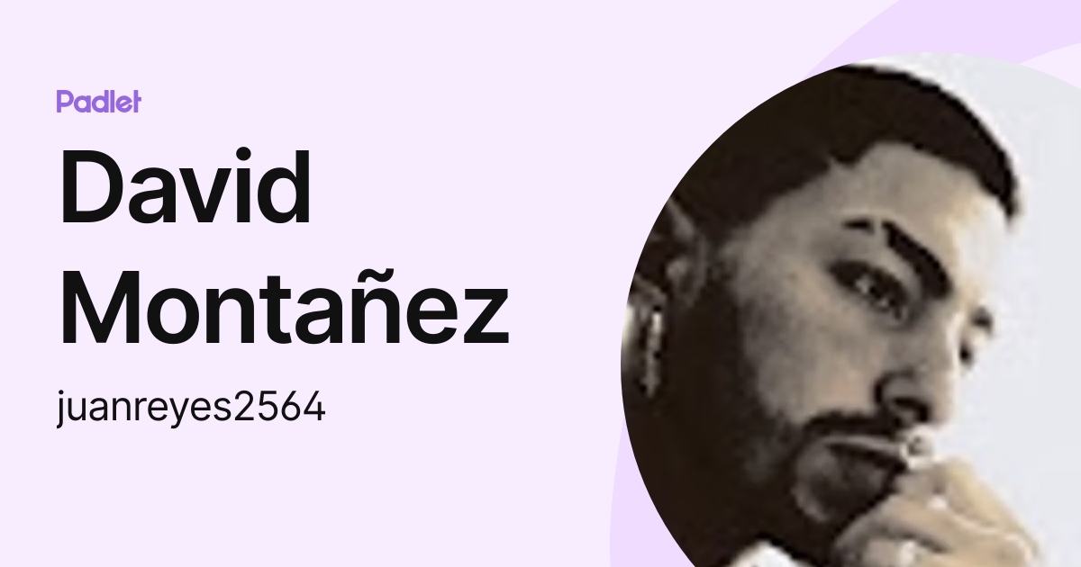 David Montañez (juanreyes2564) profile | Padlet