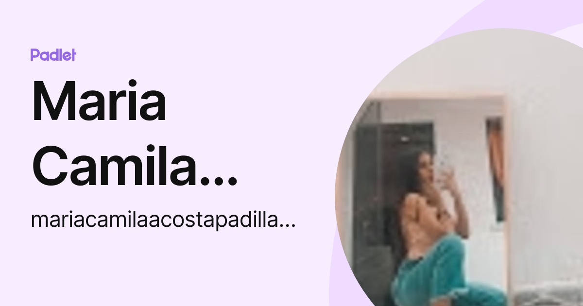 Maria Camila Acosta Padilla (mariacamilaacostapadilla25) profile | Padlet