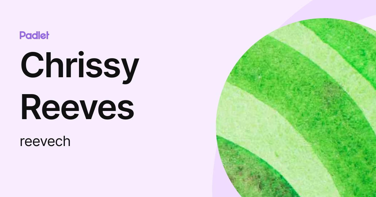 Chrissy Reeves (reevech) profile | Padlet