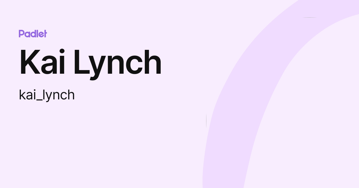 Kai Lynch (kai_lynch) profile | Padlet