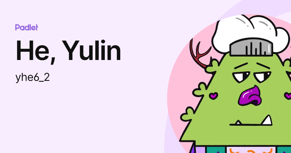 He, Yulin (yhe6_2) profile | Padlet