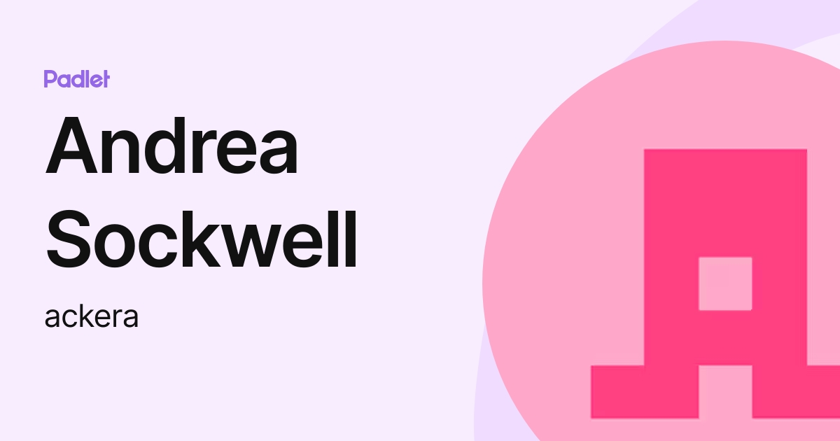 Andrea Sockwell (ackera) profile | Padlet