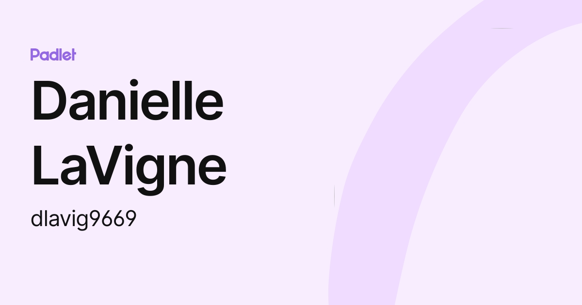 Danielle LaVigne (dlavig9669) profile | Padlet