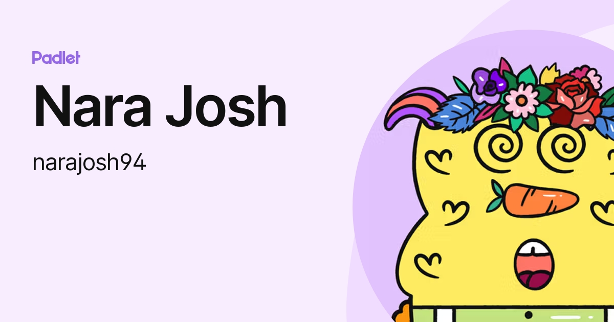 Nara Josh (narajosh94) profile | Padlet