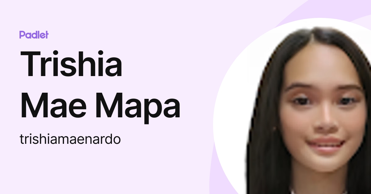 Trishia Mae Mapa (trishiamaenardo) profile | Padlet