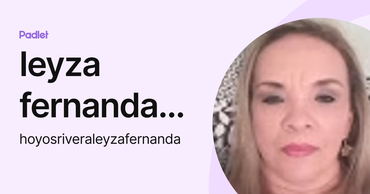 leyza fernanda hoyos rivera (hoyosriveraleyzafernanda) profile | Padlet
