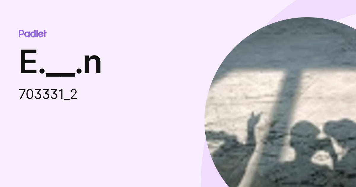 E.__.n (703331_2) profile | Padlet