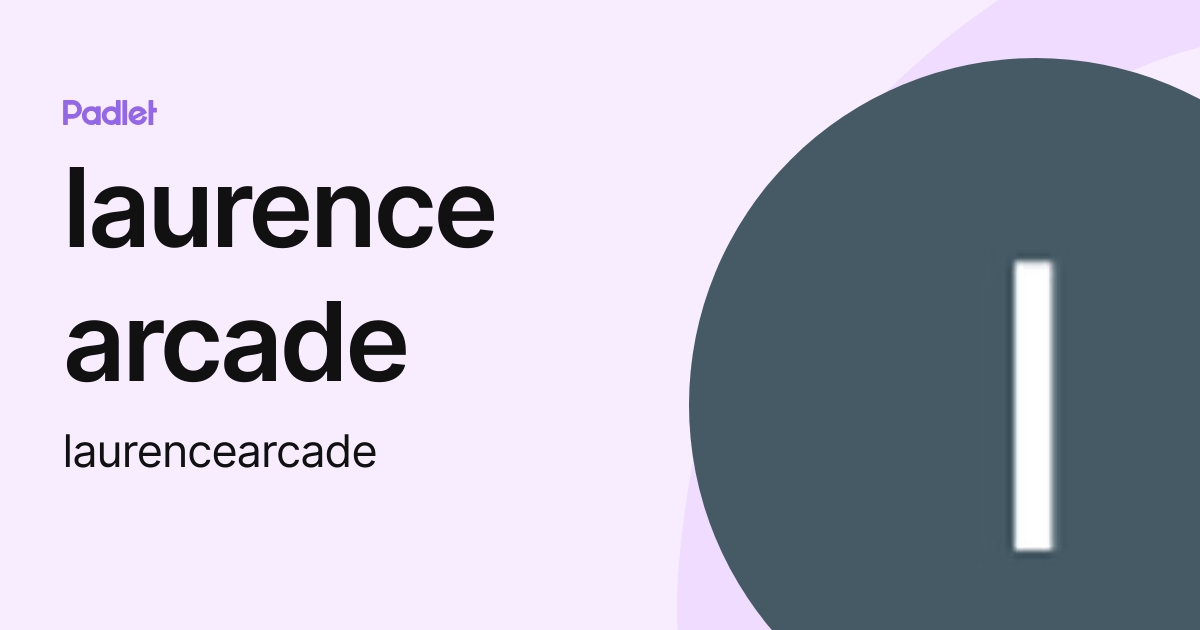 Laurence Arcade Laurencearcade Profile Padlet