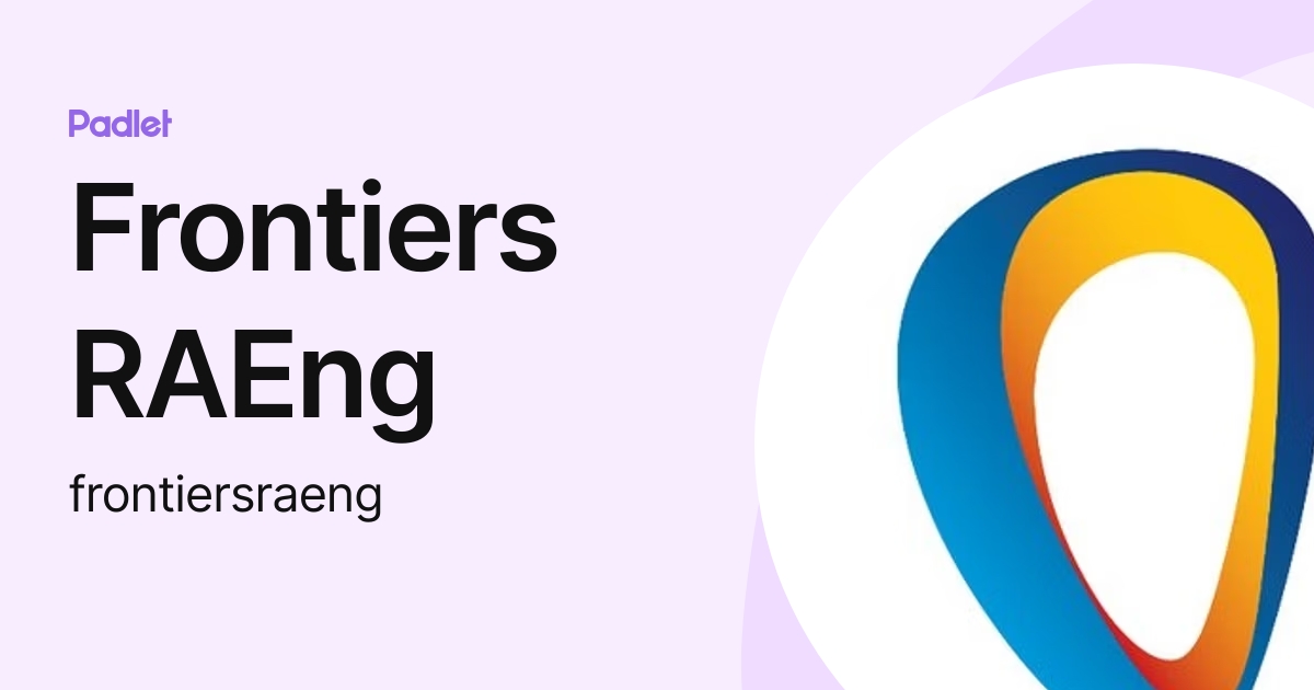 Frontiers RAEng (frontiersraeng) profile | Padlet