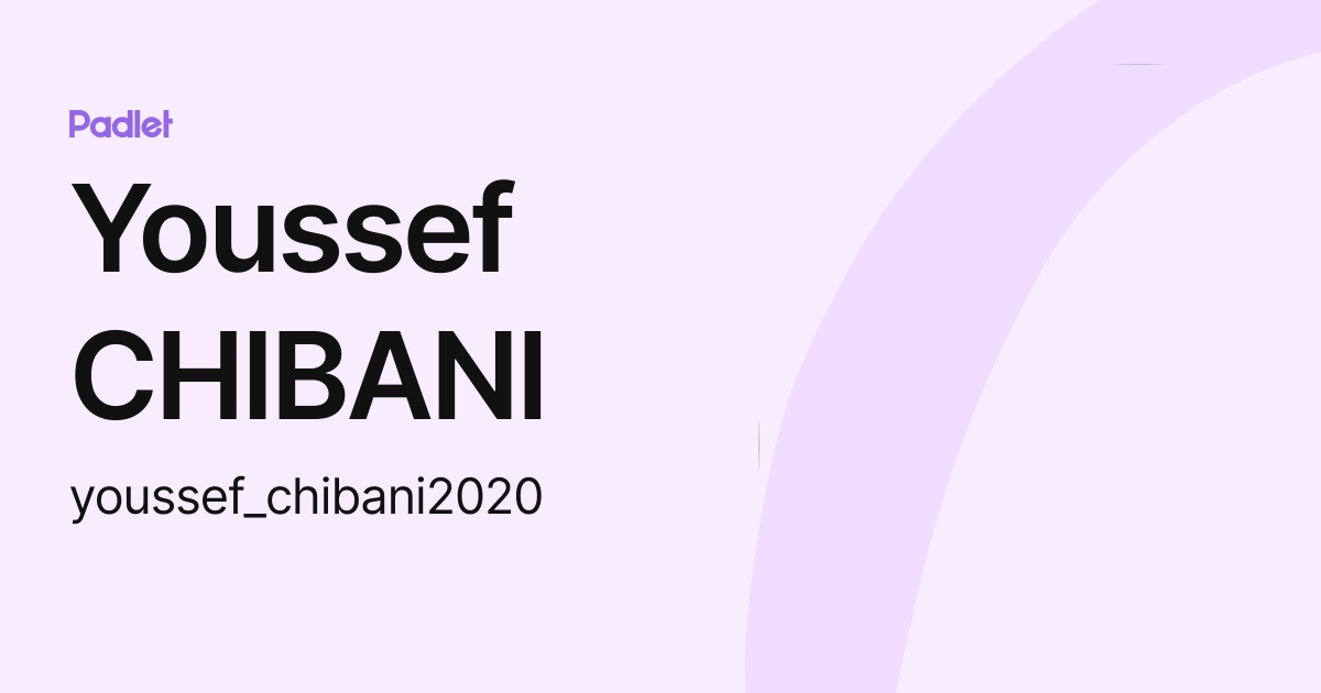 Youssef CHIBANI (youssef_chibani2020) profile | Padlet