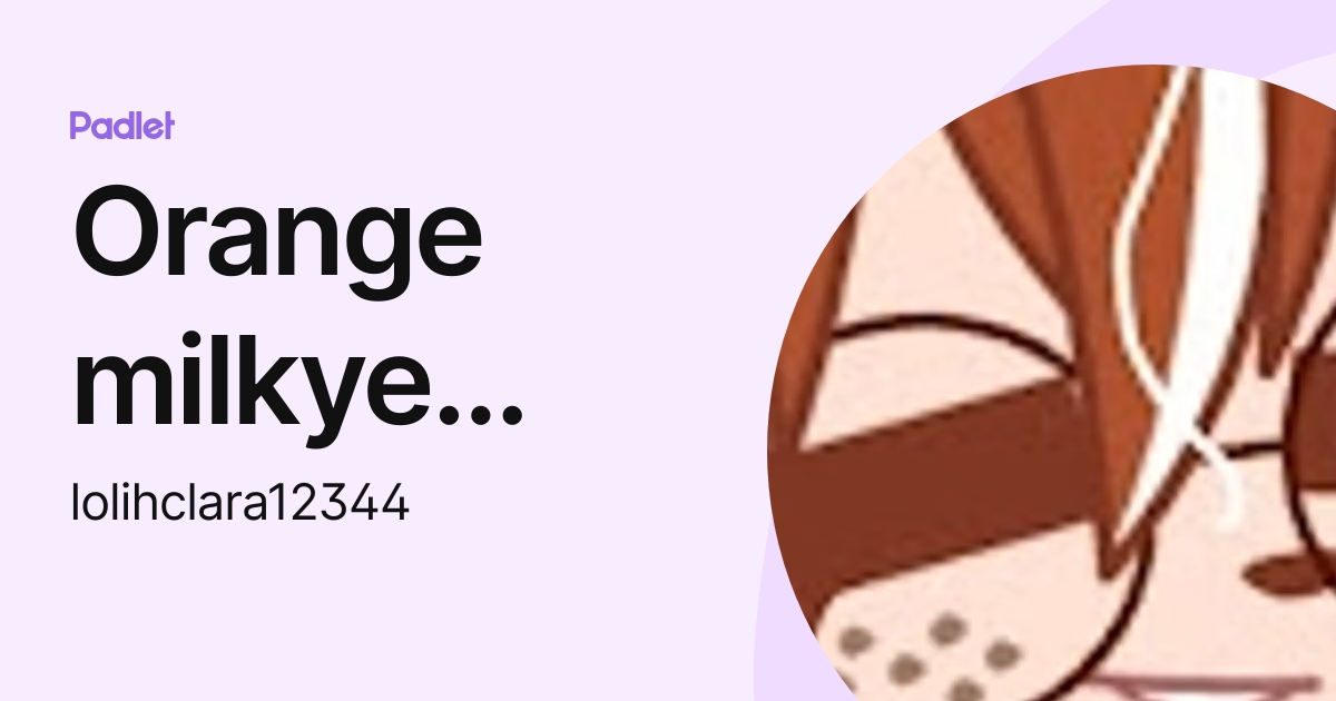 Orange milkye reserva (lolihclara12344) profile | Padlet