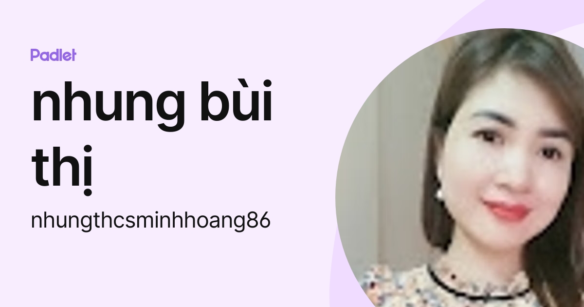nhung bùi thị (nhungthcsminhhoang86) profile | Padlet