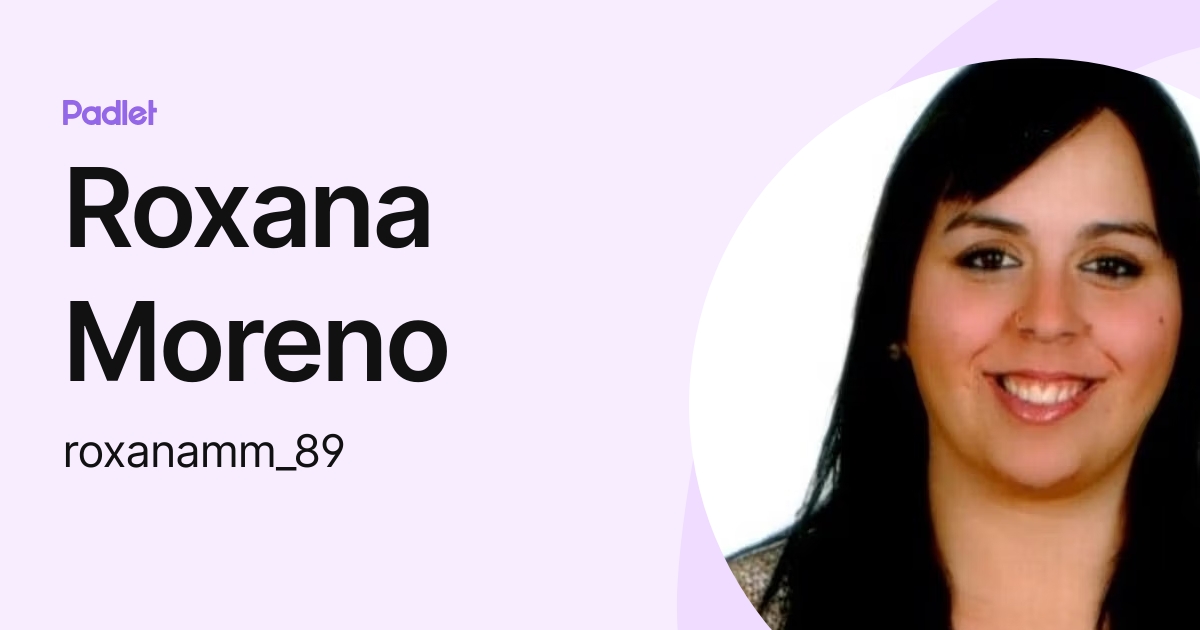 Roxana Moreno (roxanamm_89) profile | Padlet