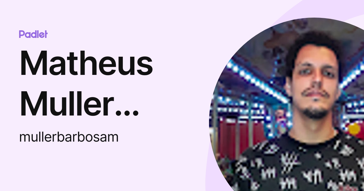Matheus Muller Barbosa (mullerbarbosam) profile | Padlet