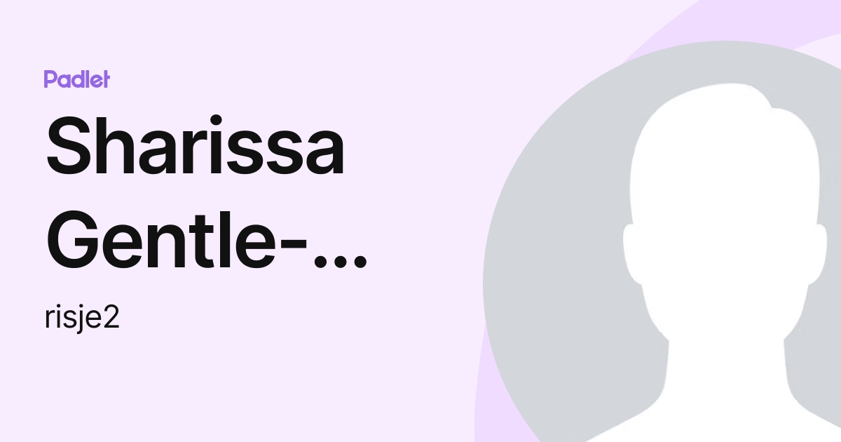 Sharissa Gentle-Jungerman (risje2) profile | Padlet