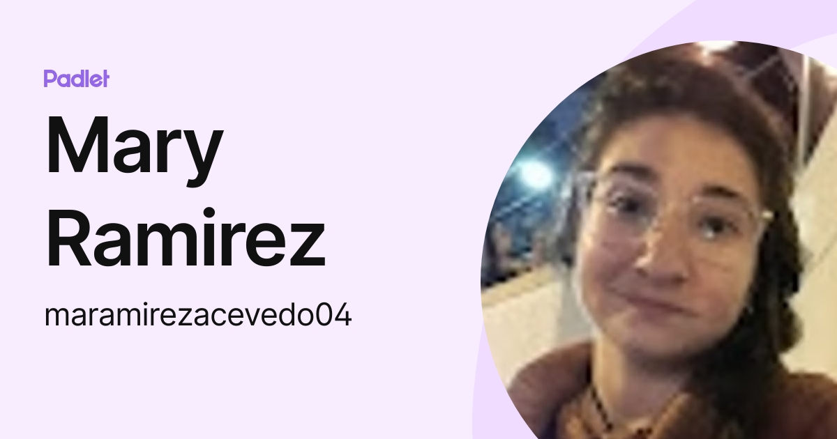 Mary Ramirez (maramirezacevedo04) profile | Padlet