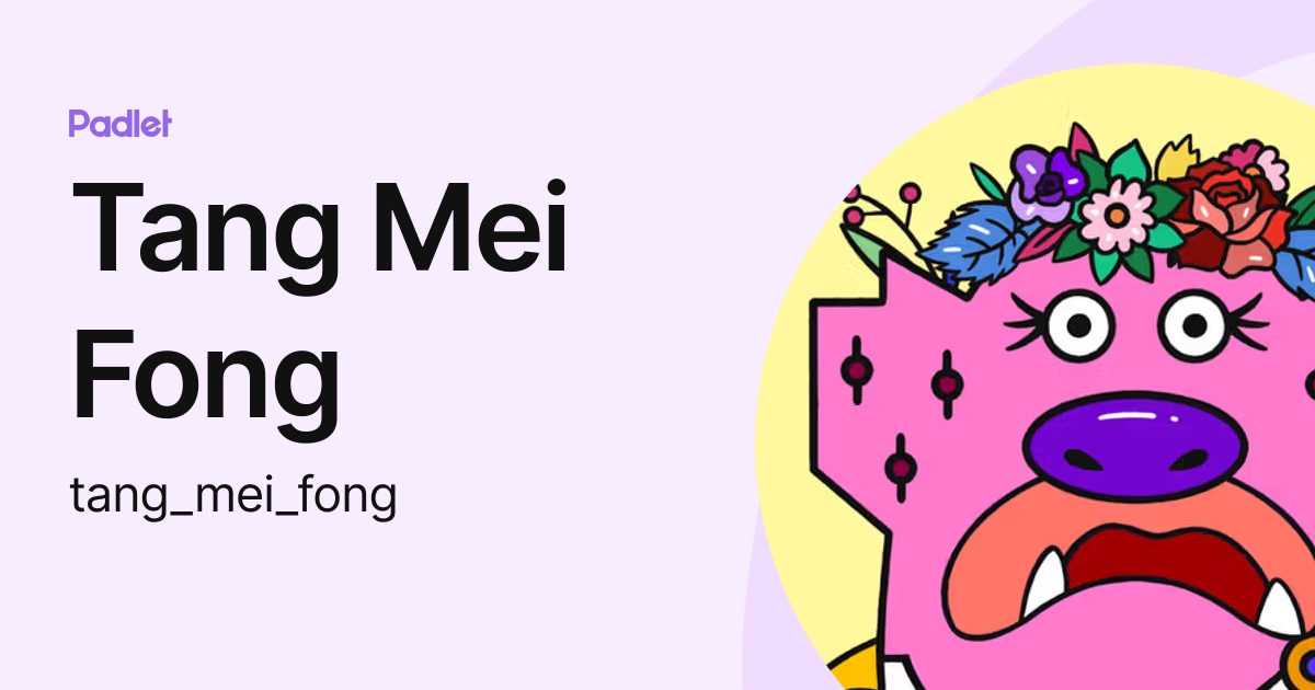 Tang Mei Fong (tang_mei_fong) profile | Padlet