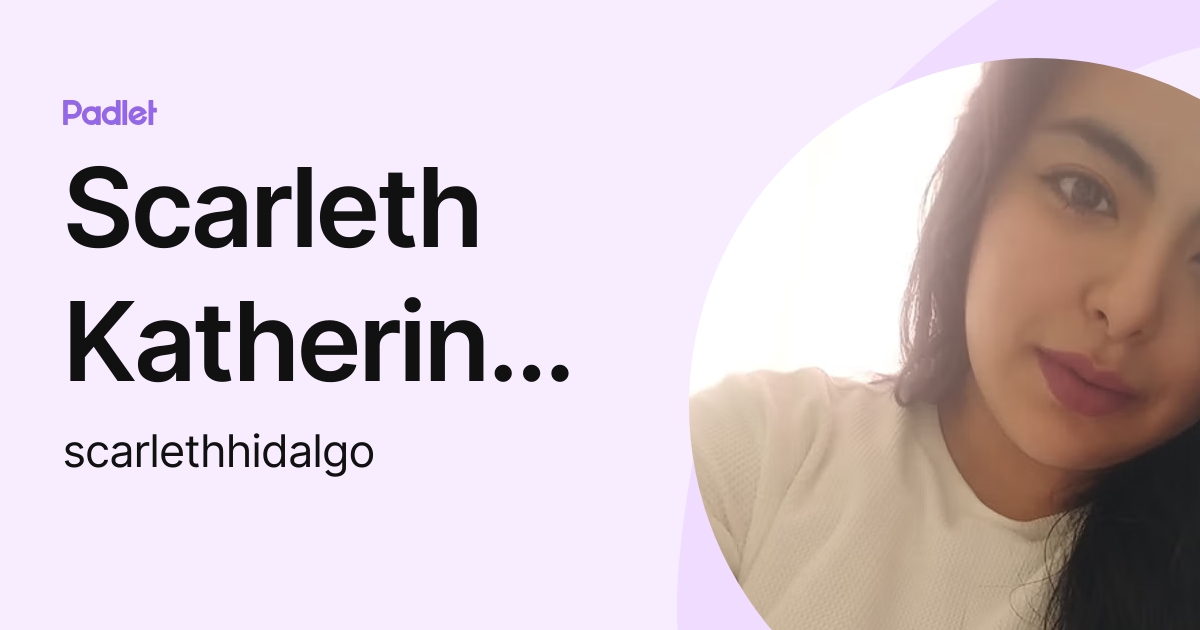 Scarleth Katherine Hidalgo Yagual (scarlethhidalgo) profile | Padlet