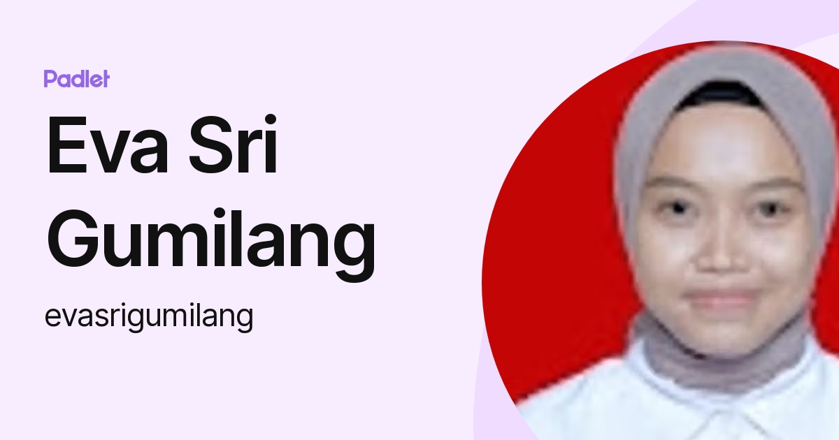 Eva Sri Gumilang (evasrigumilang) profile | Padlet