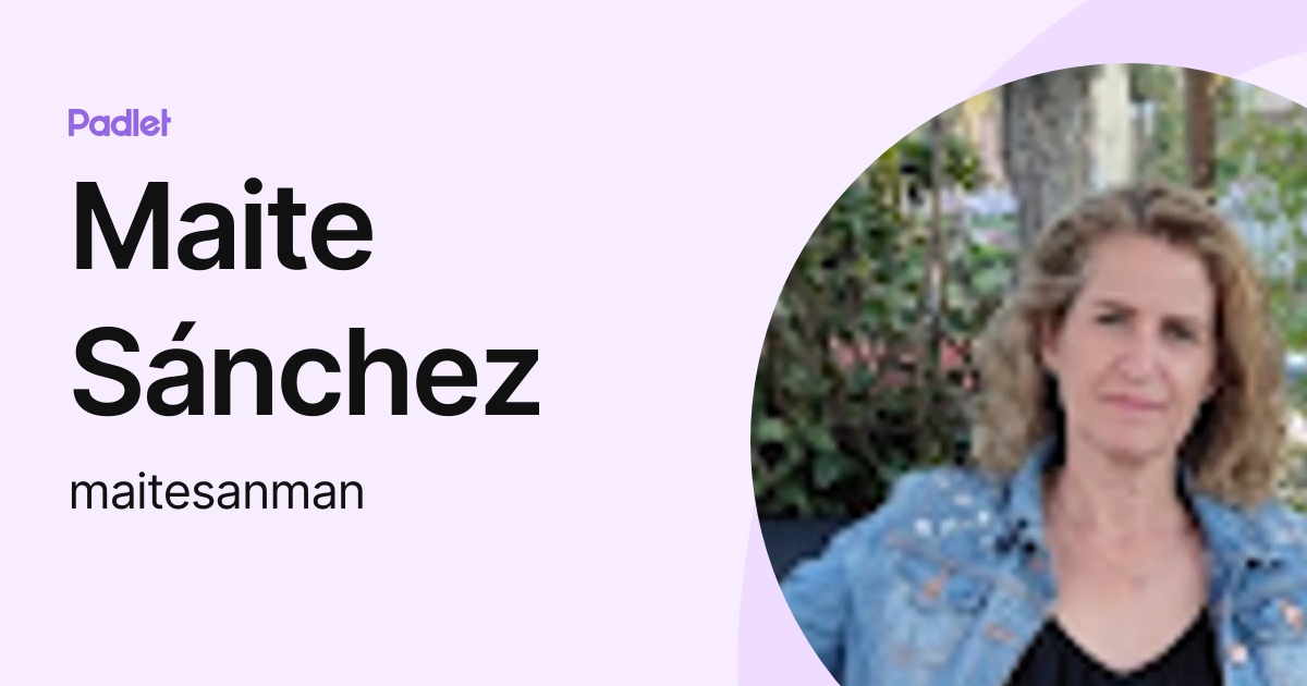 Maite Sánchez (maitesanman) profile | Padlet