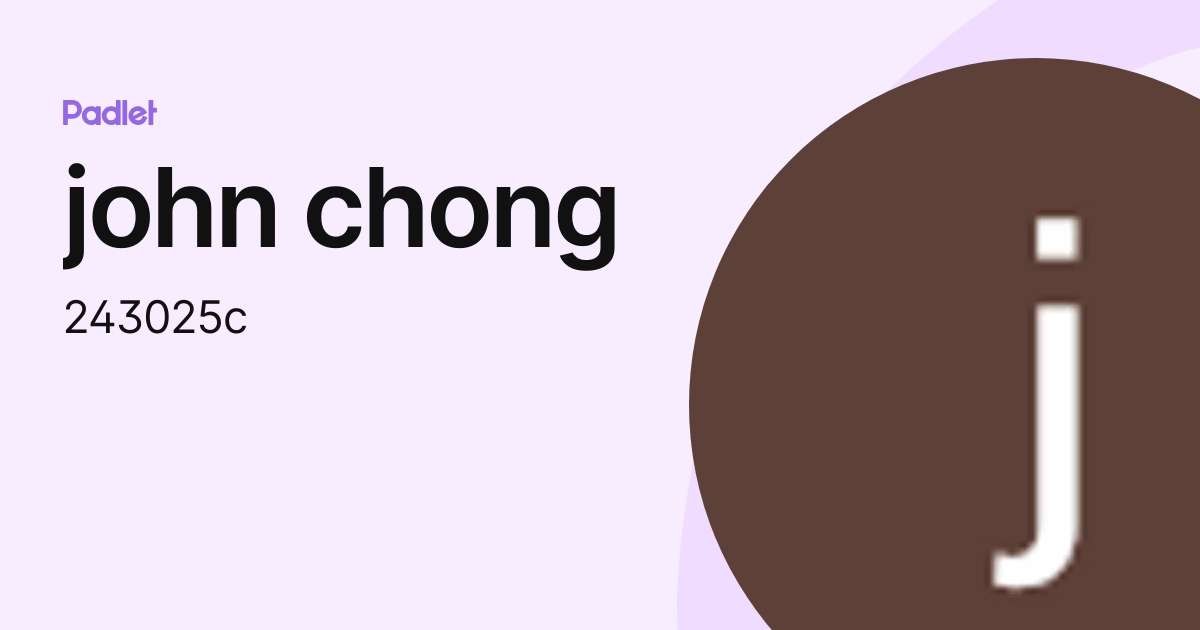 john chong (243025c) profile | Padlet