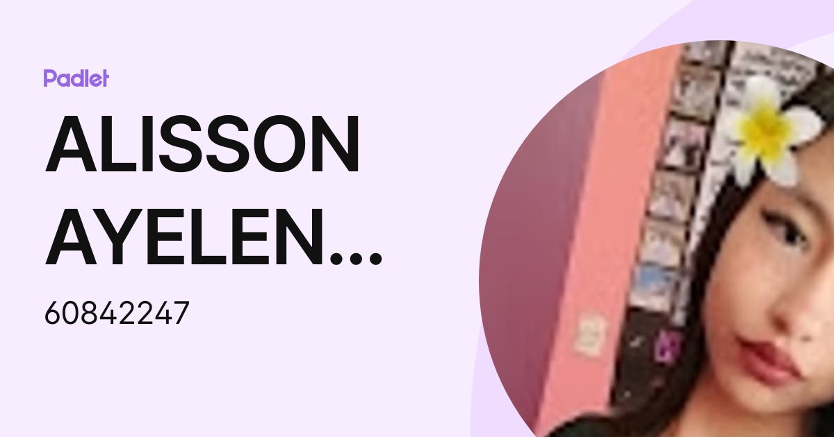 ALISSON AYELEN HUAMAN ARTEAGA (60842247) profile | Padlet